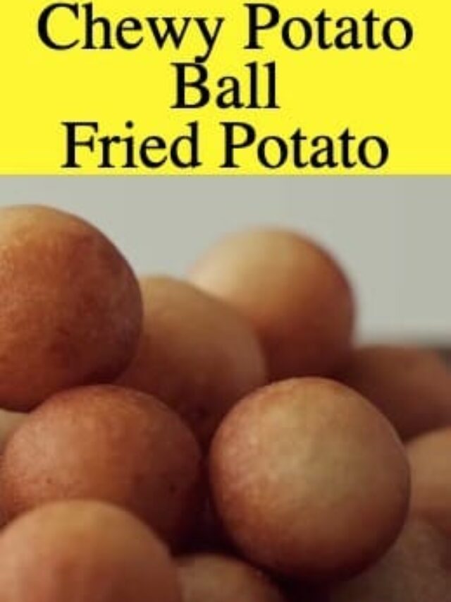 Chewy Potato Ball – Fried Potato - Cooking Tree